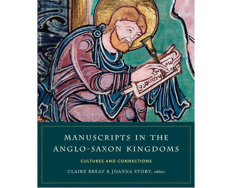 Buy Manuscripts in the Anglo-Saxon Kingdoms - by Claire Breay & Joanna